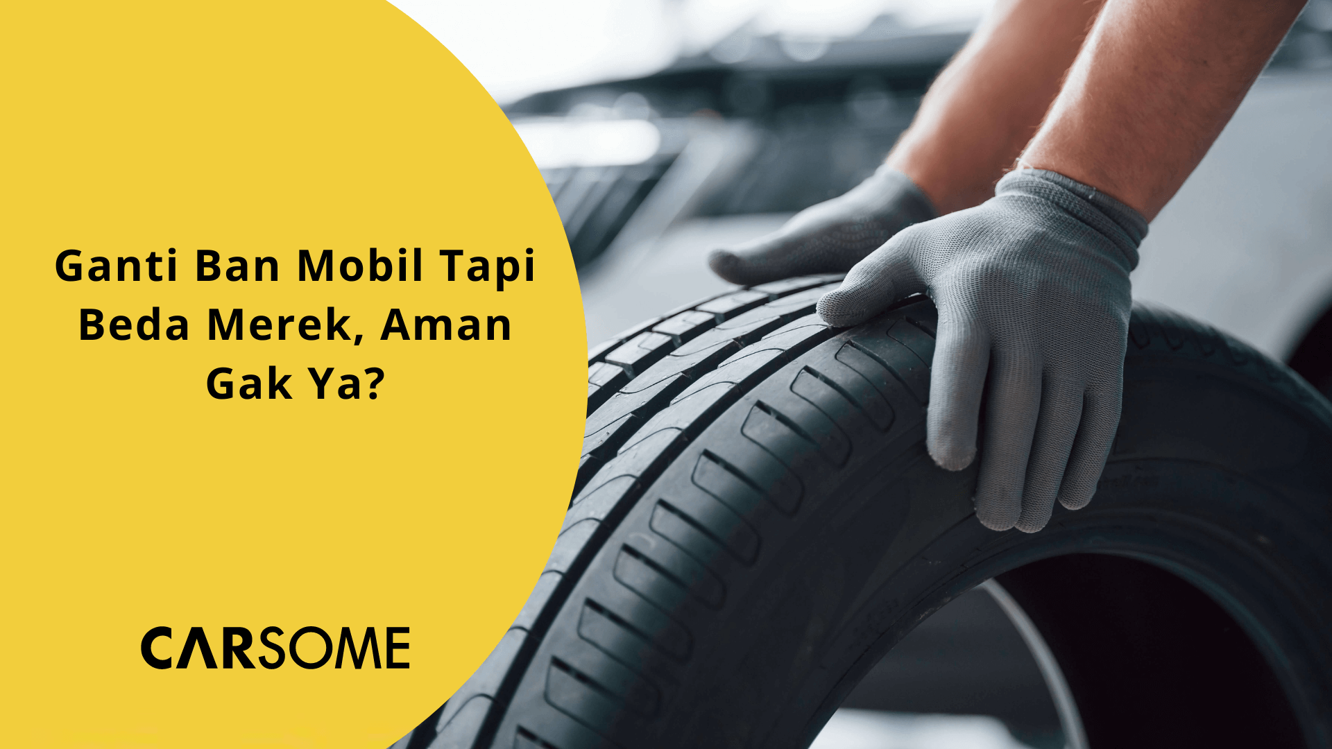 Ganti Ban Mobil Tapi Beda Merek, Aman Gak Ya? - Carsome Indonesia