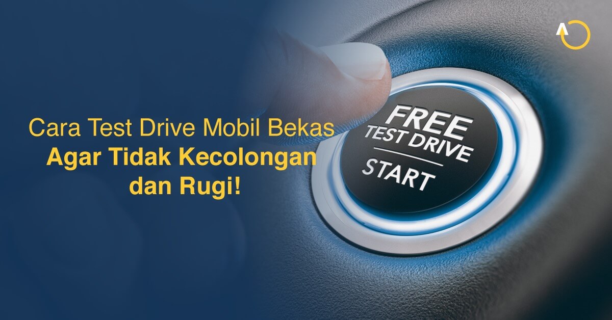 Cara Test Drive Mobil Bekas Agar Dapat Mobil Bekas Berkualitas